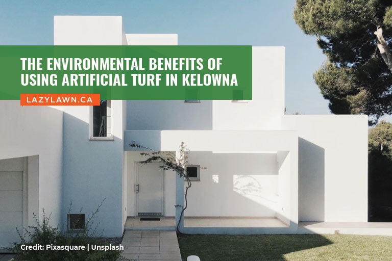 The Environmental Benefits of Using Artificial Turf in Kelowna - Lazy Lawn The Environmental Benefits of Using Artificial Turf in Kelowna - Lazy Lawn